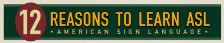 Infographic: 12 Reasons to Learn American Sign Language (ASL) – Michael ...